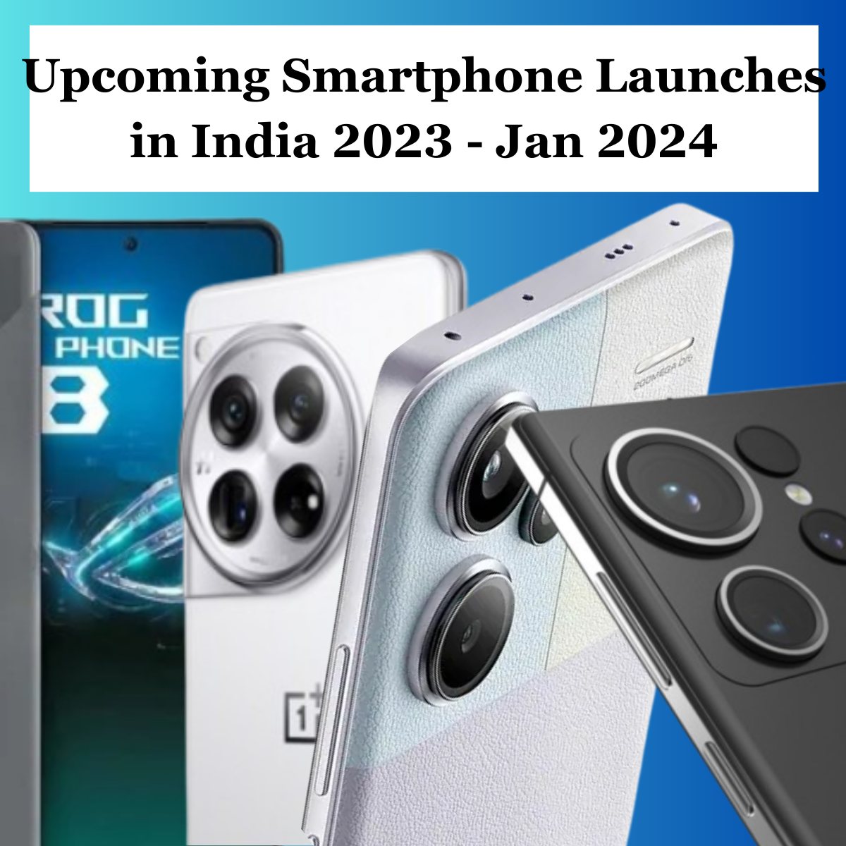 Upcoming Smartphone Launches in India Jan 2024 (Samsung, OnePlus, Redmi ...