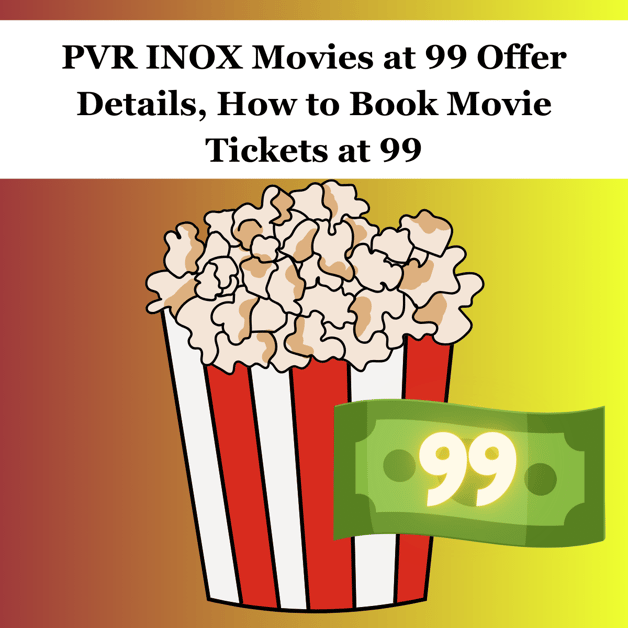 PVR INOX Movies at 99 Offer Details, How to Book Movie Tickets at 99 | DesiDime