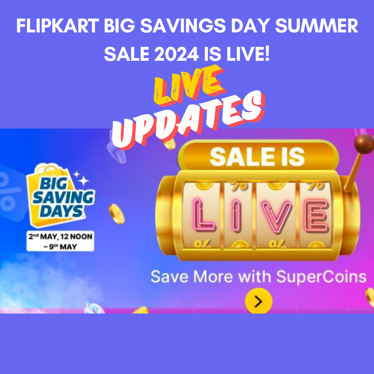 Flipkart Summer Sale 2024 (7th May) Live Updates! Offers & Deals | DesiDime
