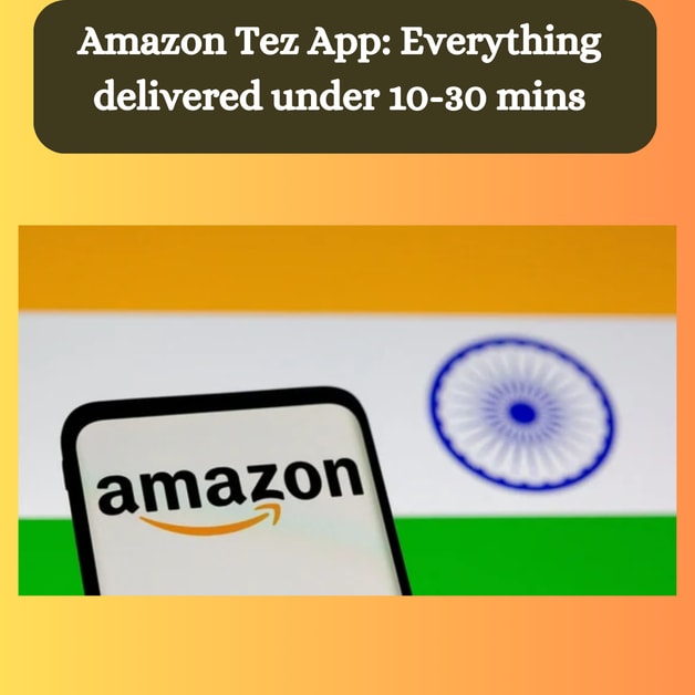 Amazon Tez App: Everything delivered under 10-30 mins | DesiDime