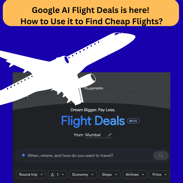 Google AI Flight Deals is here! How to Use it to Find Cheap Flights? | DesiDime